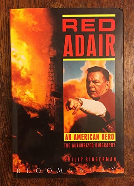 Red Adair – Firefighter who extinguished 2000 oilwell fires | EntirelySAFE
